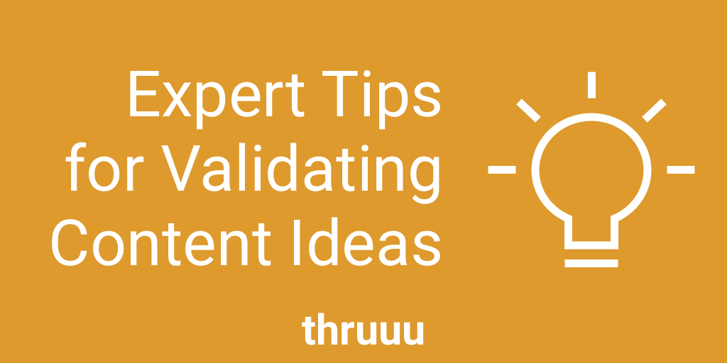Expert Tips for Validating Your Content Ideas | thruuu | Content ...