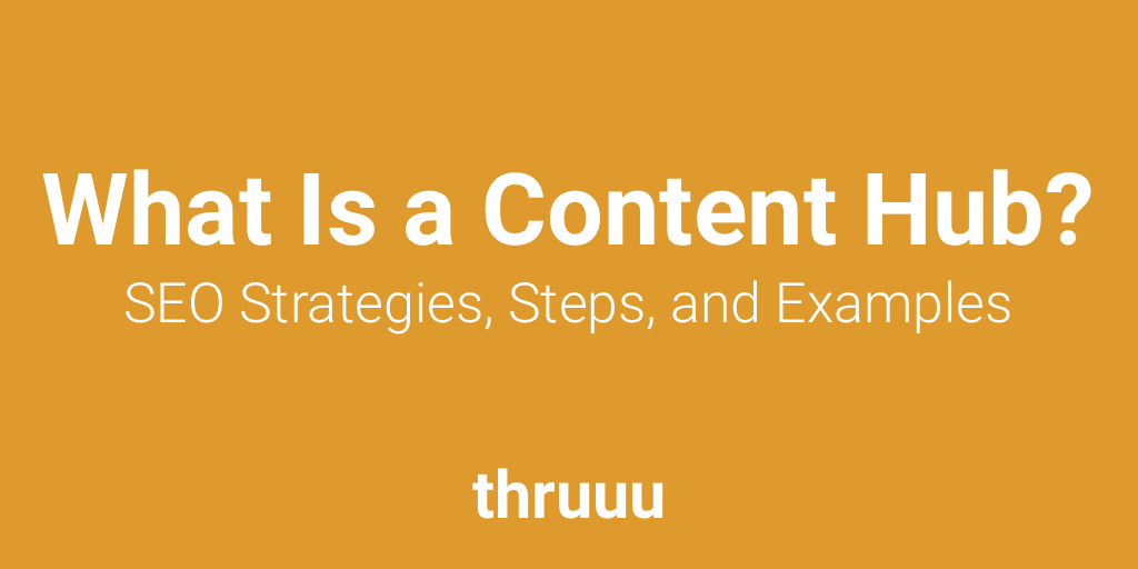 What Is a Content Hub? (SEO Strategies, Steps & Examples) | thruuu ...
