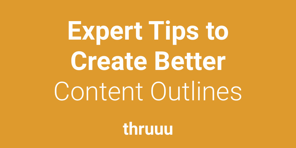 15 Expert Tips to Create Content Outlines (with Examples) | thruuu ...
